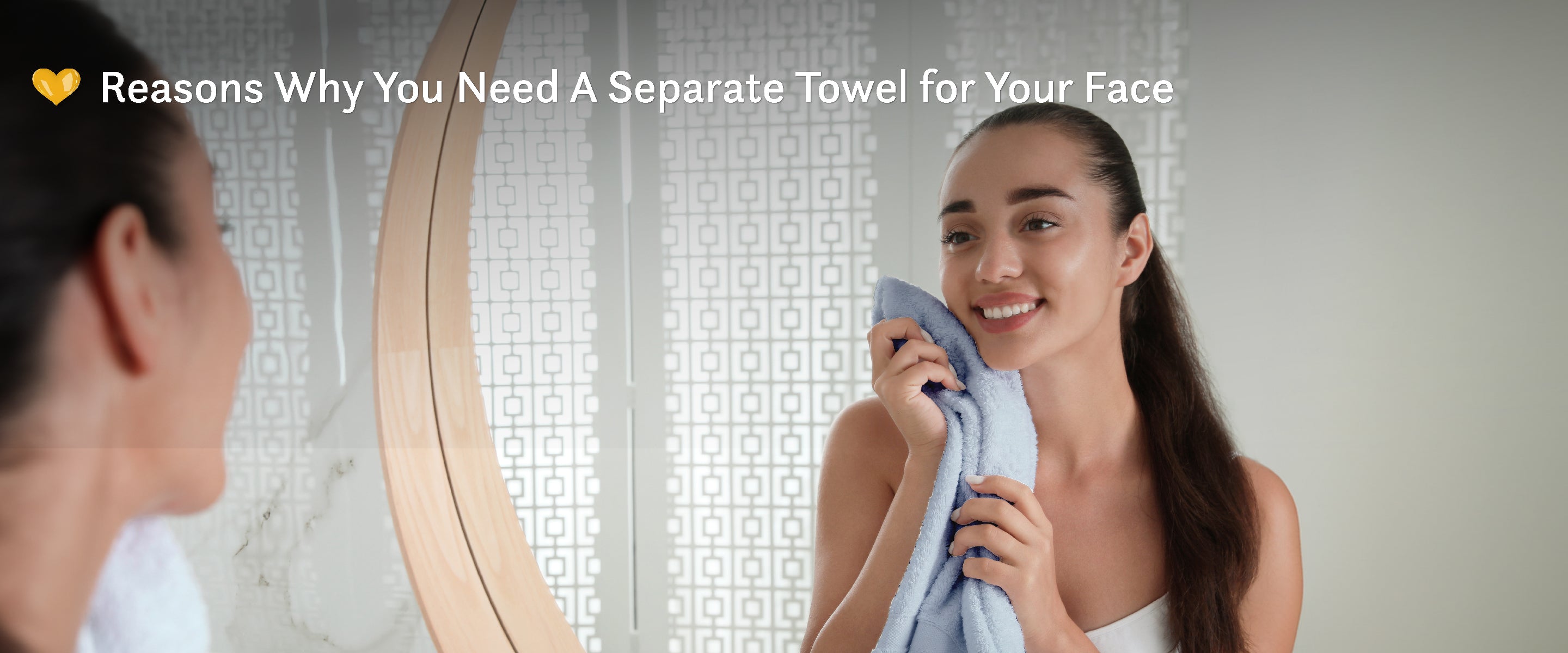 Reasons Why You Need A Separate Towel for Your Face – myTrident India